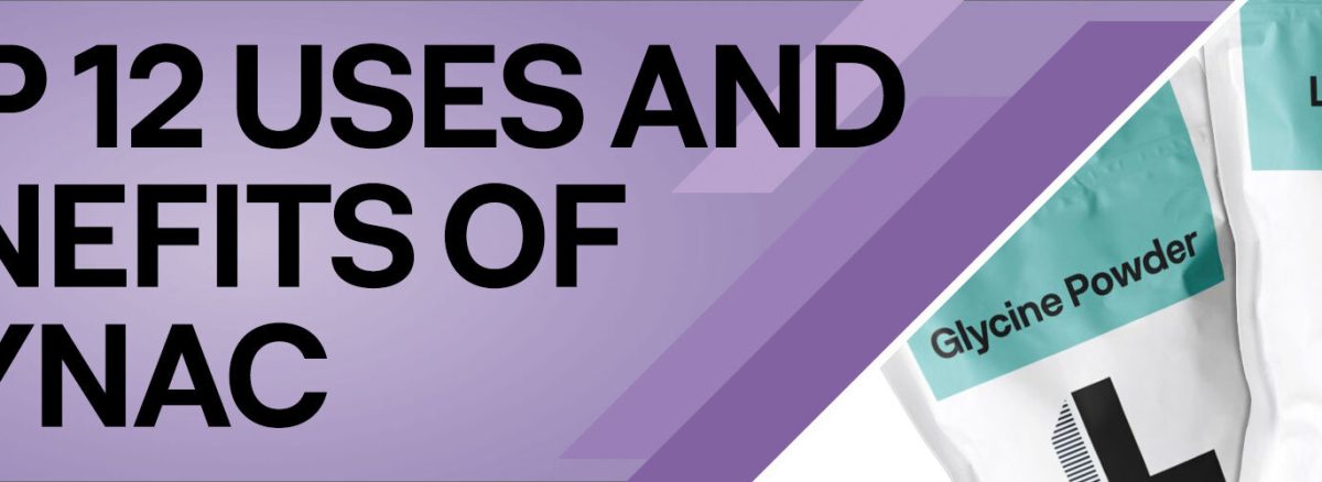 Top 12 Uses and Benefits of GlyNAC - Lifelab Manufacturing